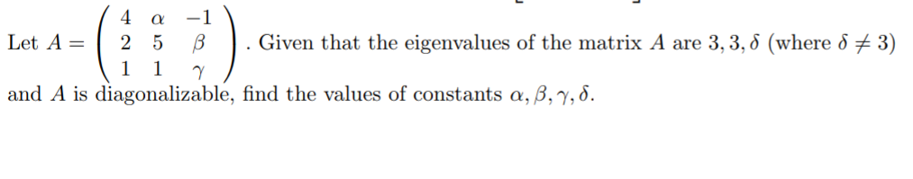 Solved Let A=⎝⎛421α51−1βγ⎠⎞. Given that the eigenvalues of | Chegg.com