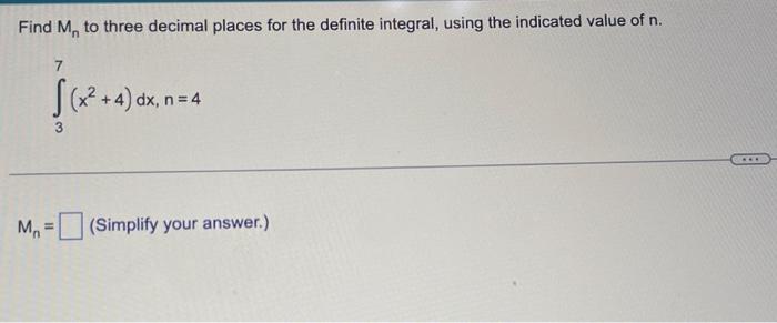 Solved Find Mn to three decimal places for the definite | Chegg.com