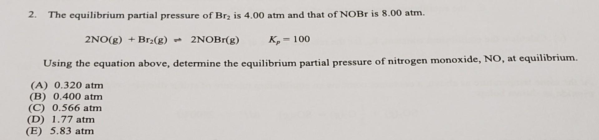 Solved 2. The equilibrium partial pressure of Br2 is 4.00 | Chegg.com