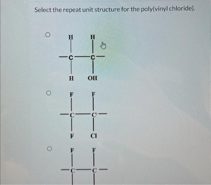 Solved Select the repeat unit structure for the poly(vinyl | Chegg.com