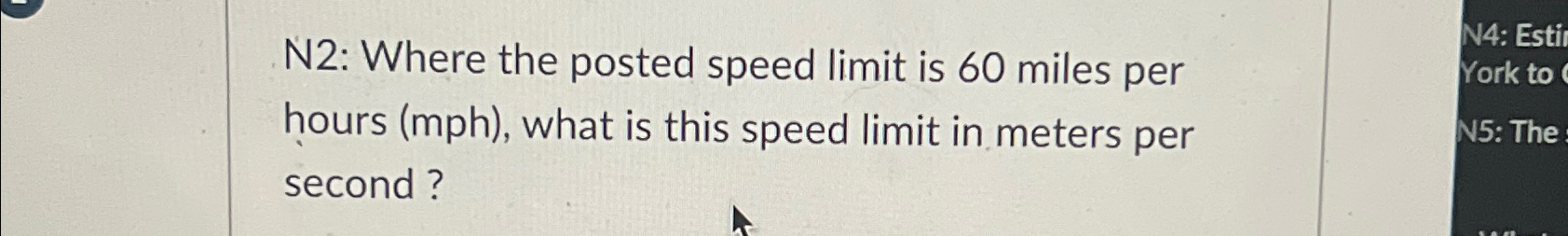 Solved N2: Where the posted speed limit is 60 ﻿miles per | Chegg.com