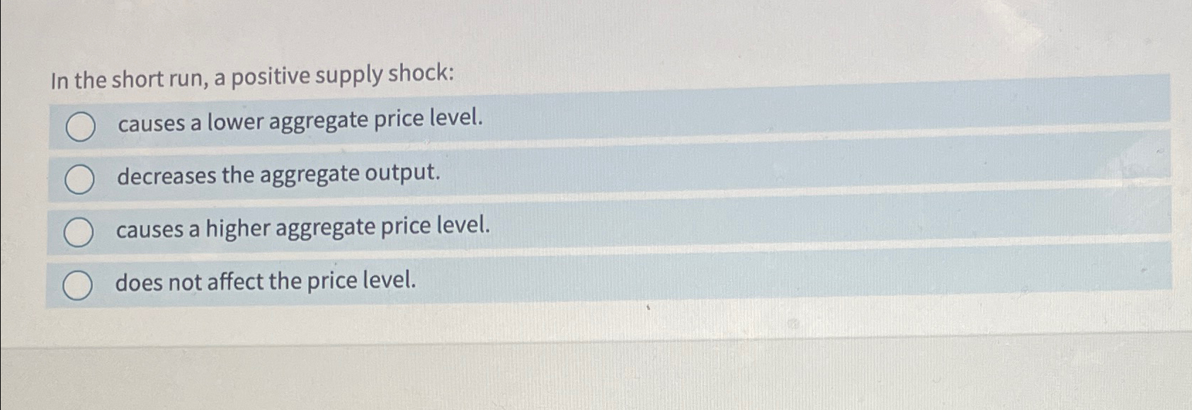Solved In the short run, a positive supply shock:causes a | Chegg.com