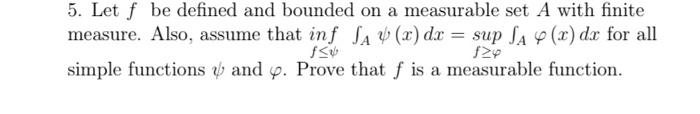 Solved 5. Let f be defined and bounded on a measurable set A | Chegg.com