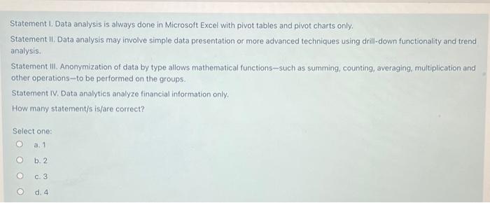 [Solved]: Statement I. Data analysis is always done in Micro