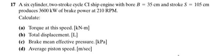 Solved 17 A six cylinder, two-stroke cycle CI ship engine | Chegg.com