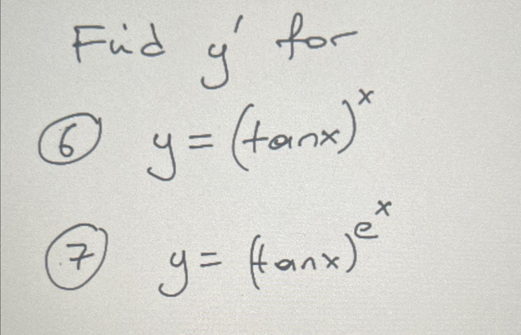 Solved Fİnd y' ﻿fory=(tanx)xy=(tanx)ex | Chegg.com