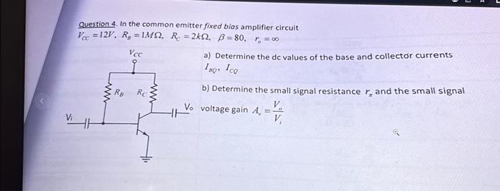 Solved Question 4. In the common emitter fixed bias | Chegg.com