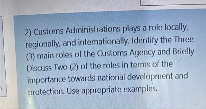 Solved 2) Customs Administrations plays a role locally, | Chegg.com