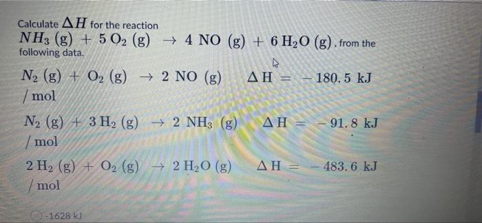 Solved Calculate AH for the reaction NH3 (g) + 5 O2 (g) + 4 | Chegg.com