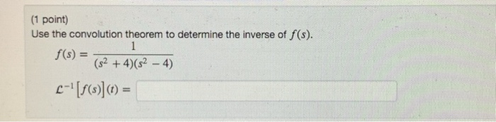 Solved (1 point) Use the convolution theorem to determine | Chegg.com