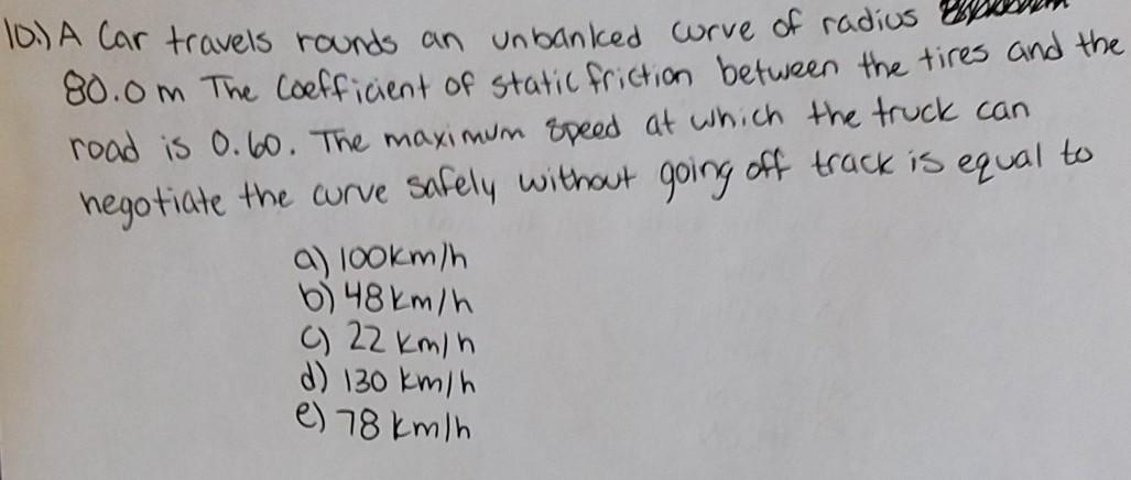 Solved 10.) A Car travels rounds an unbanked curve of radius | Chegg.com