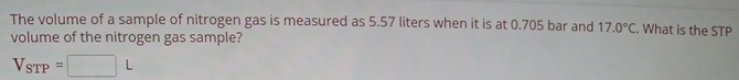 Solved The volume of a sample of nitrogen gas is measured as | Chegg.com