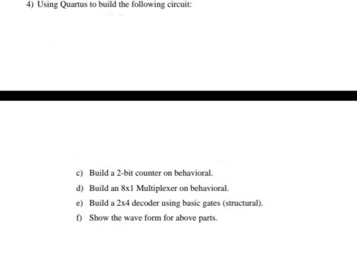 Solved 4) Using Quartus to build the following circuit: c) | Chegg.com Solved 4) Using Quartus to build the following circuit: c) | Chegg.com