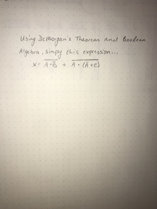 Solved Using Demorgan's Theorem and Boolean Algebra can | Chegg.com