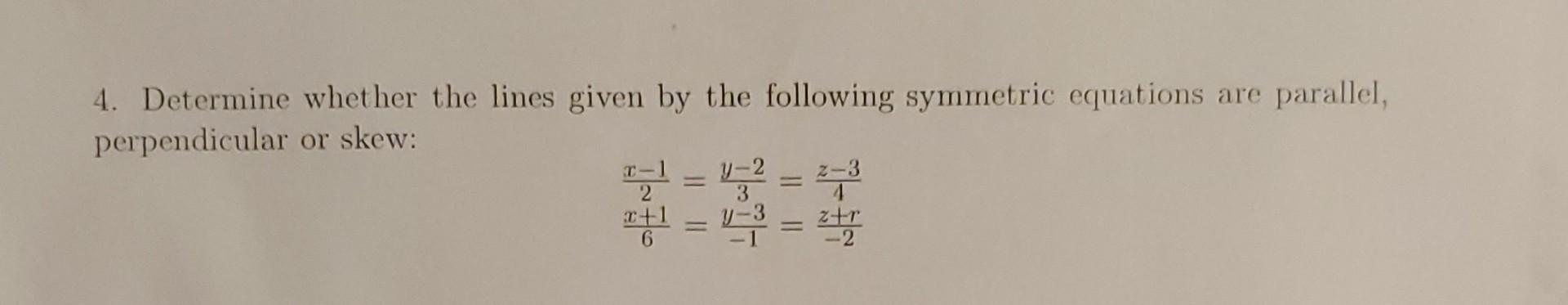 Solved 4. Determine whether the lines given by the following | Chegg.com