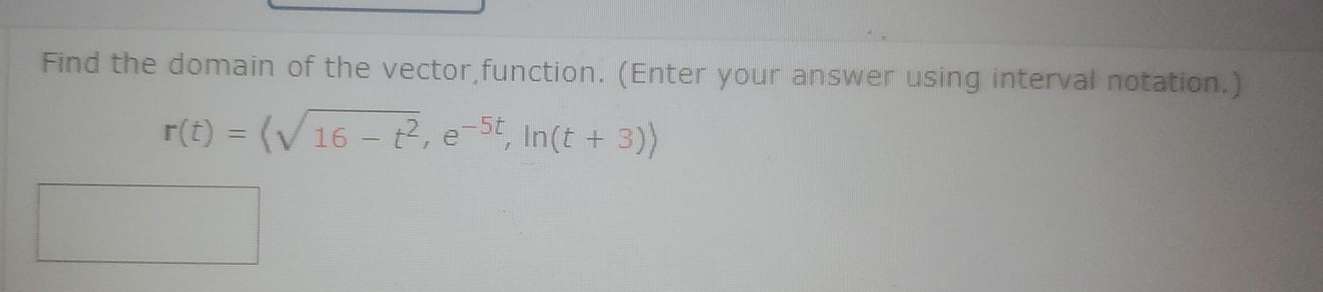Solved Find the domain of the vector, function. (Enter your | Chegg.com