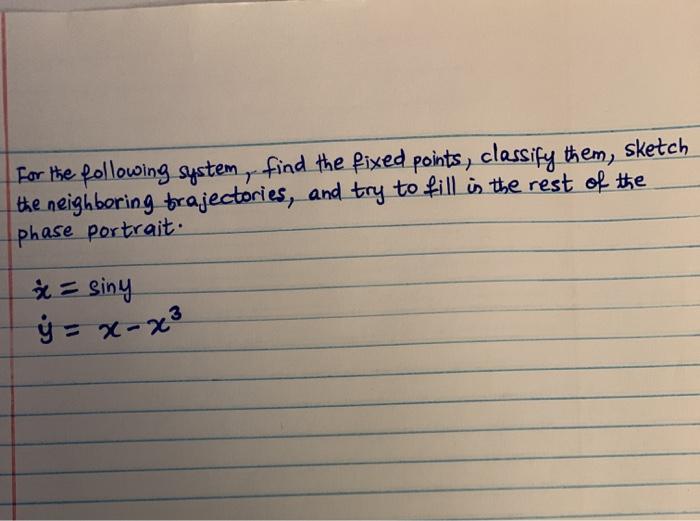 Solved For the following system , find the fixed points, | Chegg.com