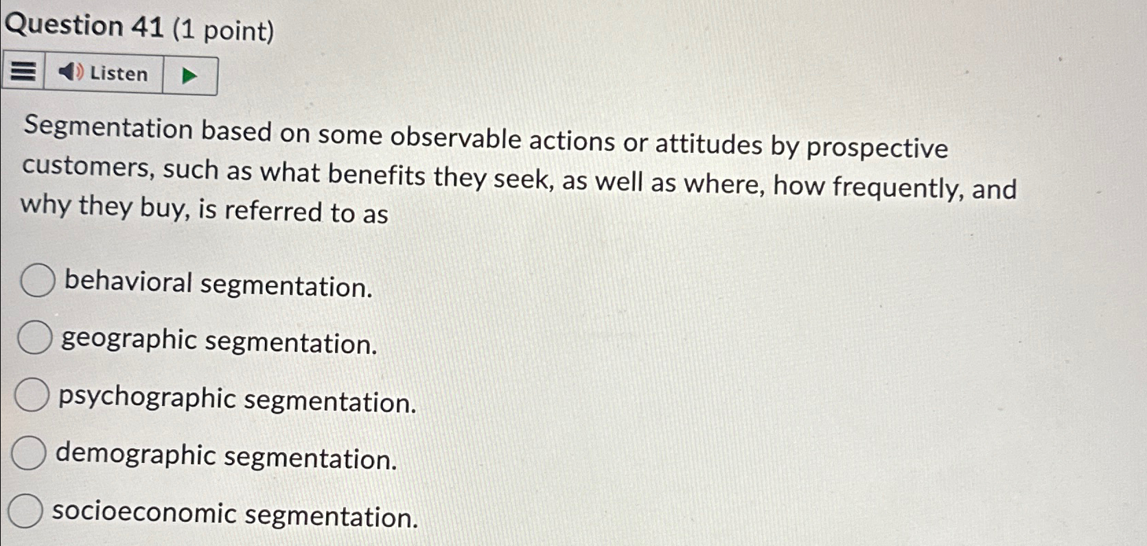 Solved Question 41 (1 ﻿point)Segmentation based on some | Chegg.com