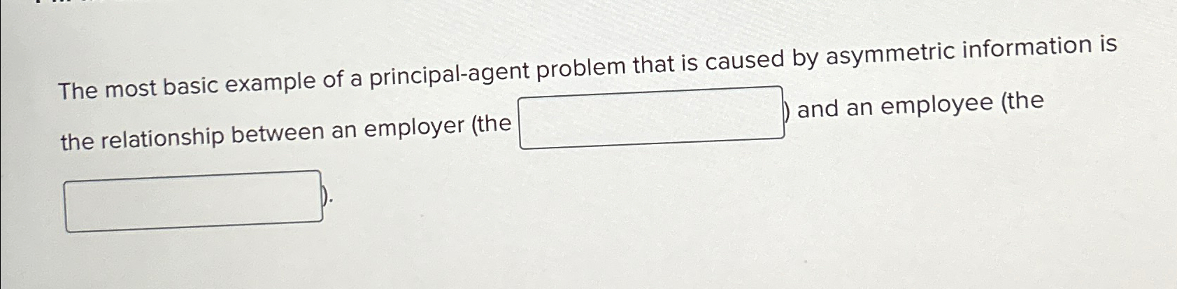 Solved The most basic example of a principal-agent problem | Chegg.com
