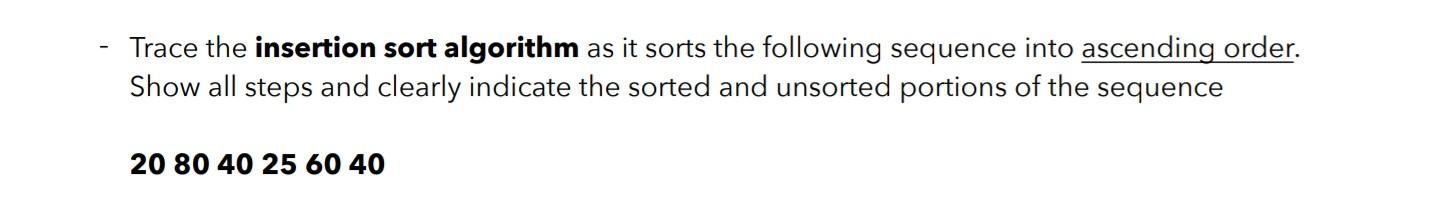 Solved Trace the insertion sort algorithm as it sorts the | Chegg.com