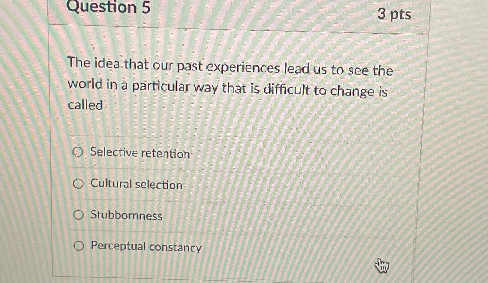 Solved Question 53 ﻿ptsThe idea that our past experiences | Chegg.com