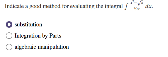 Solved Indicate a good method for evaluating the integral | Chegg.com