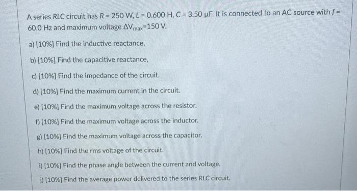 Solved A series RLC circuit has R-250 W. L-0.600 H, C = 3.50 | Chegg.com