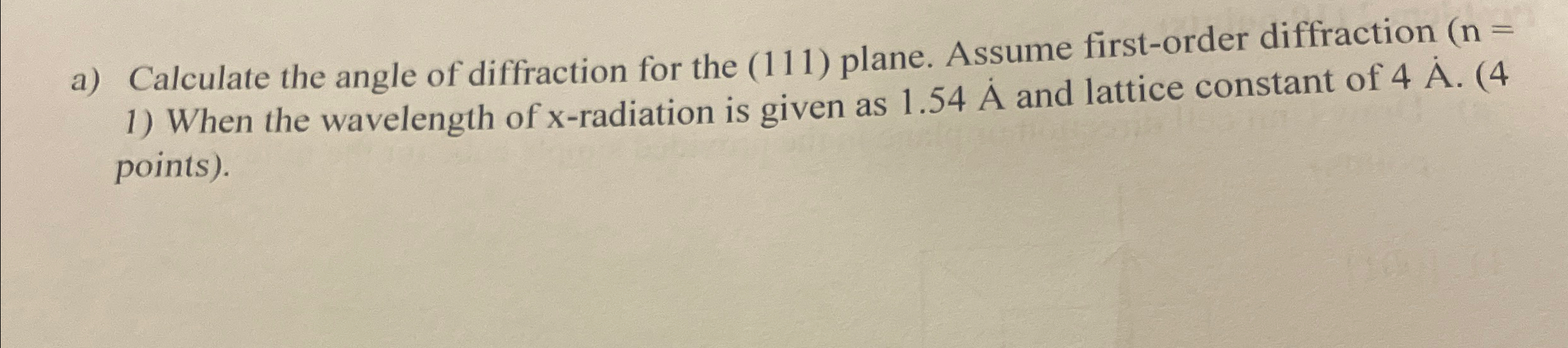 Solved a) ﻿Calculate the angle of diffraction for the (111) | Chegg.com