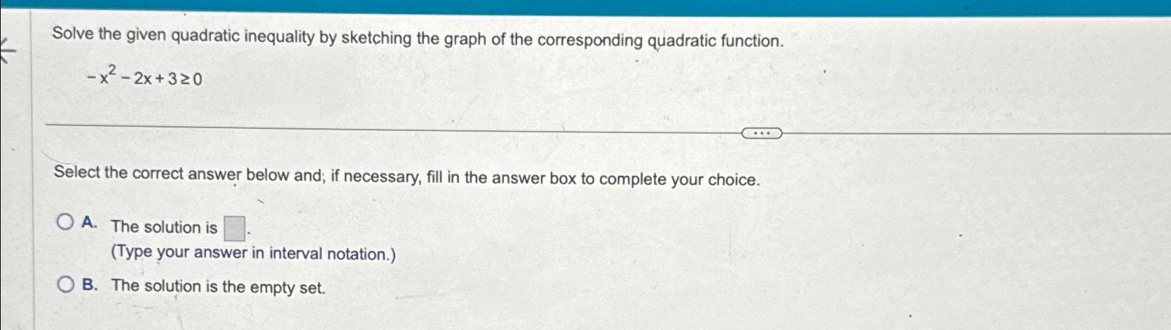 Solved Solve the given quadratic inequality by sketching the | Chegg.com