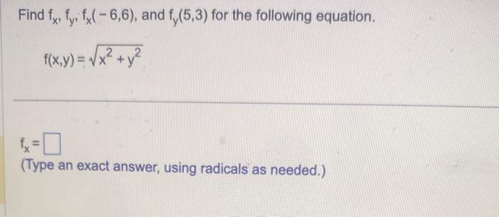 Solved Find fx,fy,fx(−6,6), and fy(5,3) for the following | Chegg.com