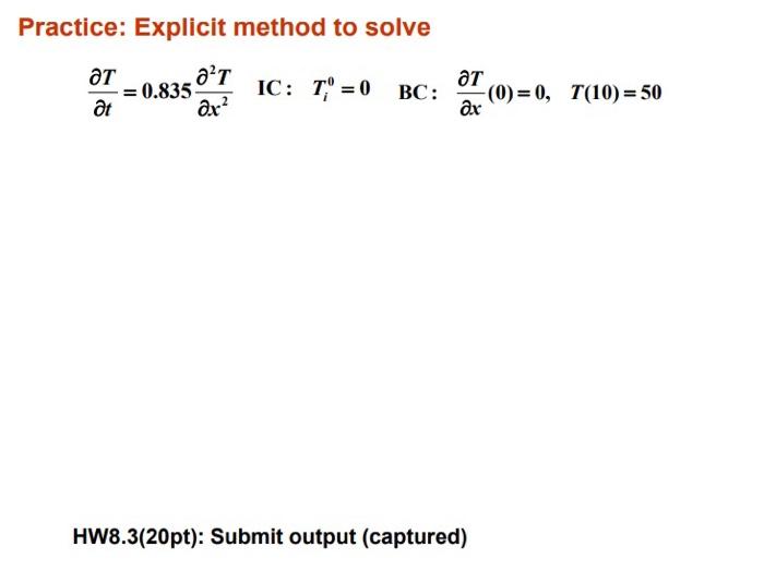 Solved Practice: Explicit method to solve ∂t∂T=0.835∂x2∂2T | Chegg.com