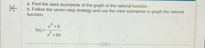 Solved a. Find the slant asymptote of the graph of the | Chegg.com