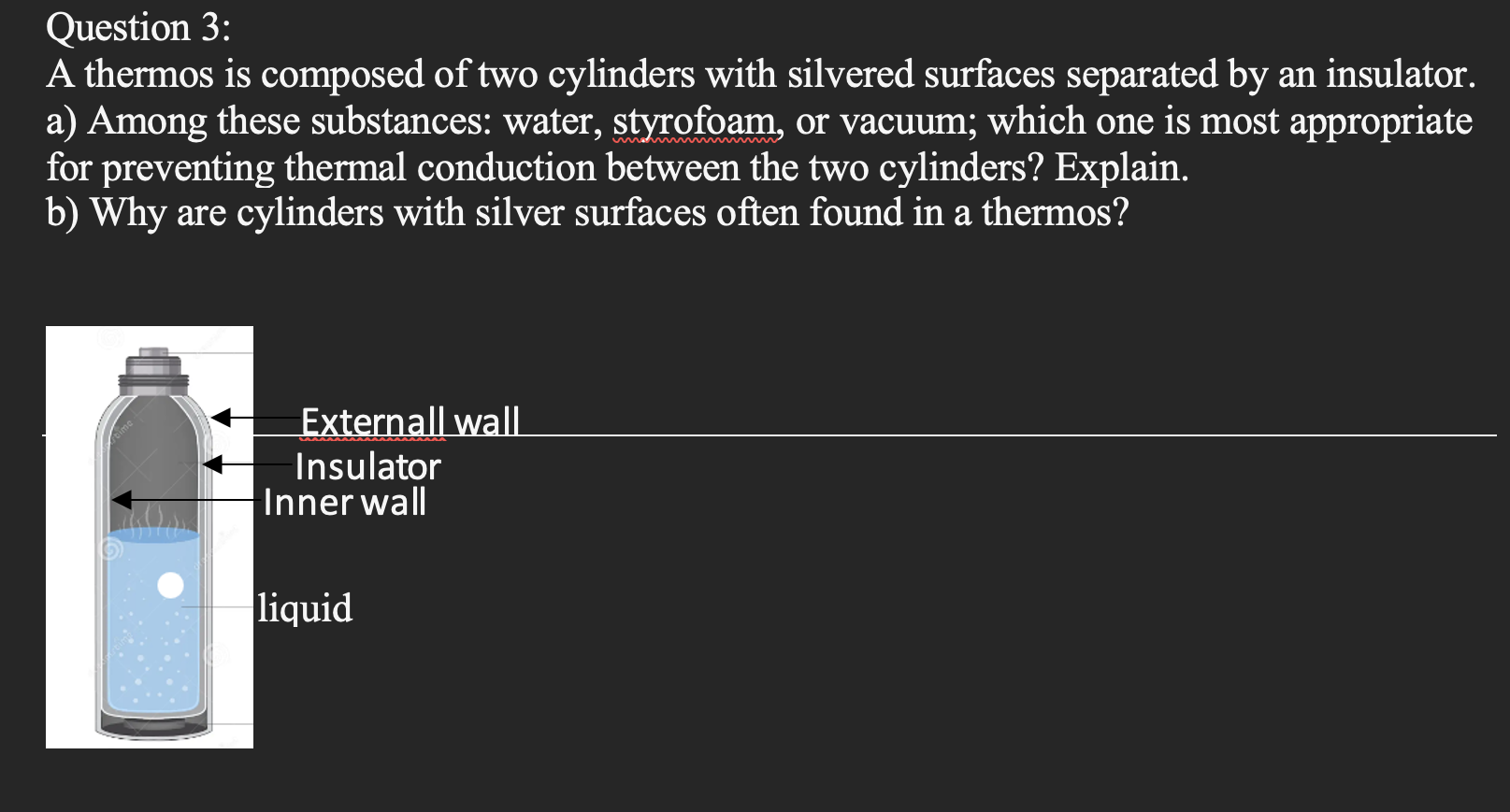 Solved Question 3:A thermos is composed of two cylinders | Chegg.com