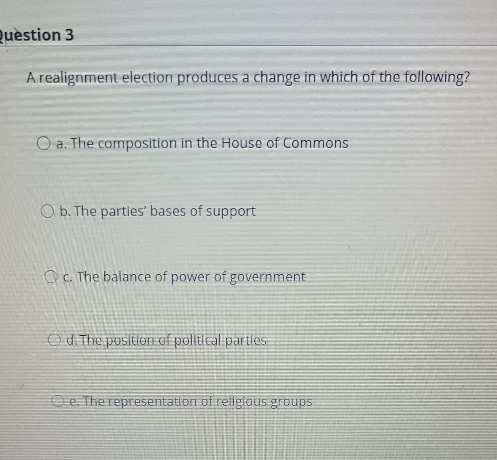 Solved Question 3 A realignment election produces a change | Chegg.com