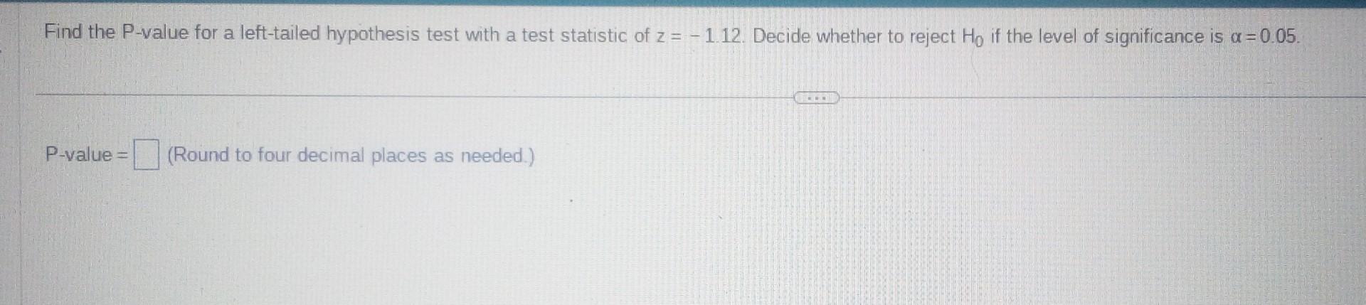 Solved Find The P Value For A Left Tailed Hypothesis Test 8010