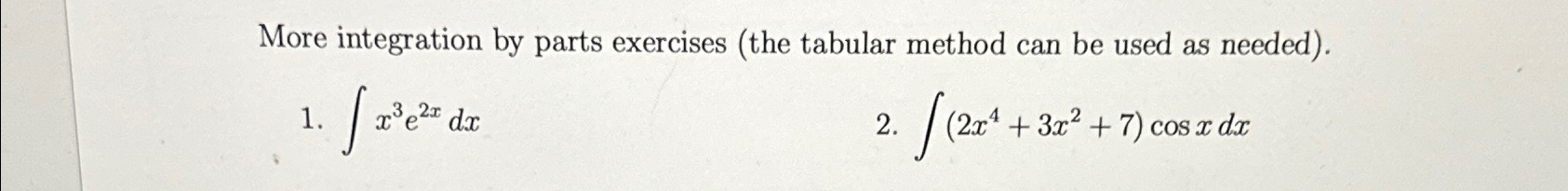 Solved More integration by parts exercises (the tabular | Chegg.com