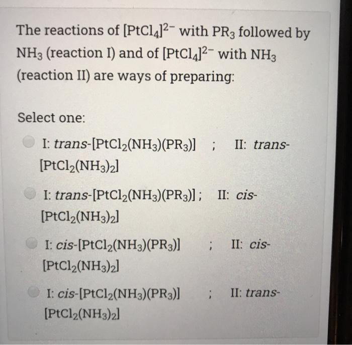 Solved The reactions of (PtCl4)2- with PR3 followed by NH3 | Chegg.com