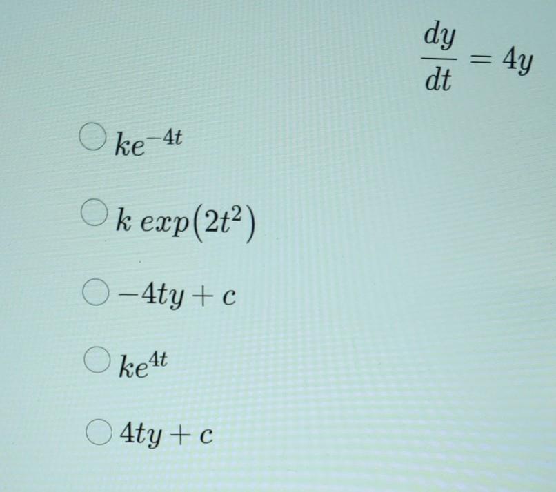 Solved dy -4y dt Ok exp(-2+2) O – Atyto Oke 4t 4ty + c Okett | Chegg.com