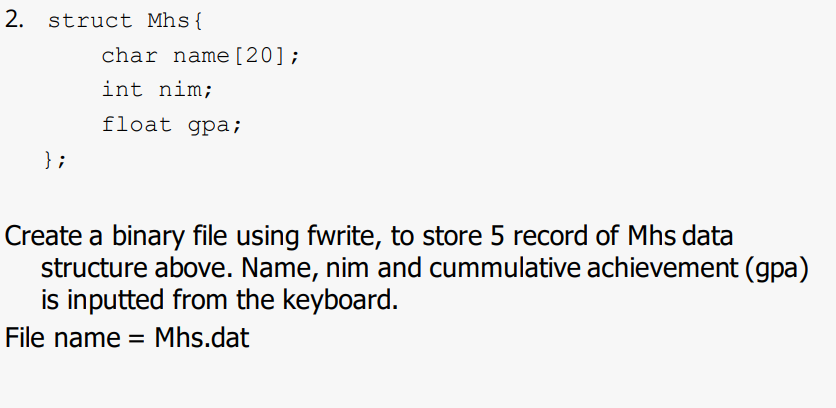 Solved 2. struct Mhs\{ char name [20]; int nim; float gpa; | Chegg.com