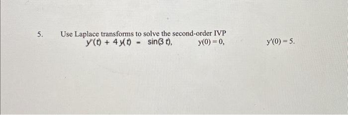 Solved Use Laplace transforms to solve the second-order IVP | Chegg.com