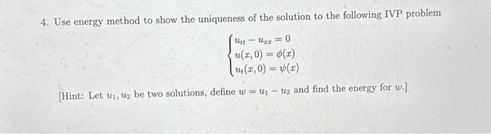 Solved 4. Use energy method to show the uniqueness of the | Chegg.com
