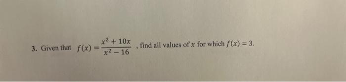 Solved 3. Given that f(x)=x2−16x2+10x, find all values of x | Chegg.com