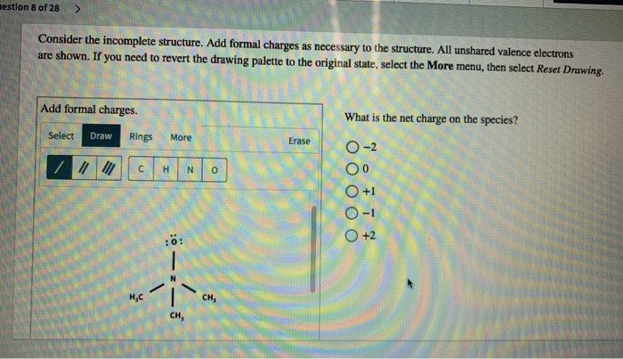 Solved nestion 8 of 28 Consider the incomplete structure. | Chegg.com