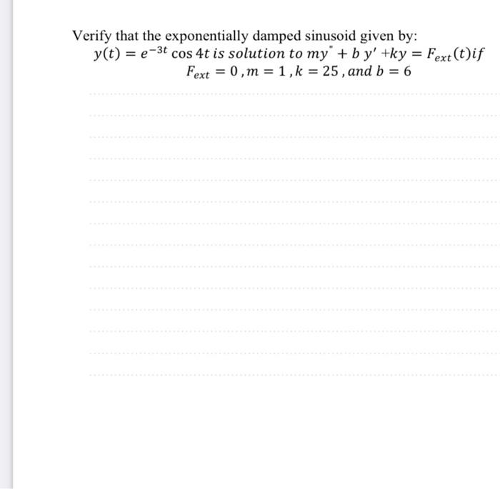 Solved Verify That The Exponentially Damped Sinusoid Given 