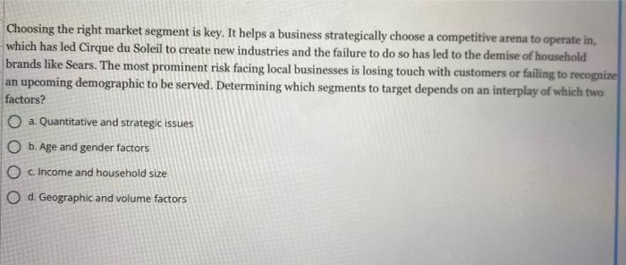 Solved Choosing the right market segment is key. It helps a | Chegg.com