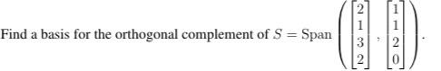 Solved Find a basis for the orthogonal complement of S = | Chegg.com