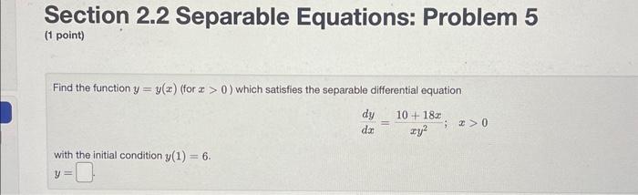Solved Section 2.2 Separable Equations: Problem 2 (1 point) | Chegg.com