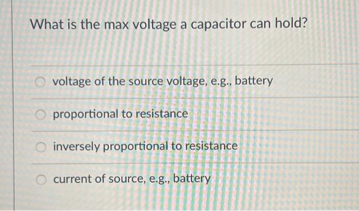 Solved What is the max voltage a capacitor can hold? voltage | Chegg.com