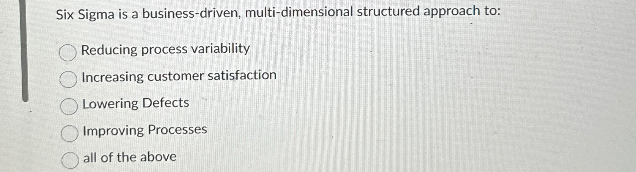 Solved Six Sigma is a business-driven, multi-dimensional | Chegg.com
