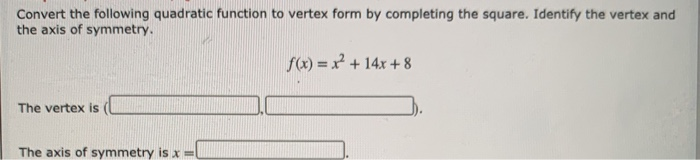 Solved Convert the following quadratic function to vertex | Chegg.com